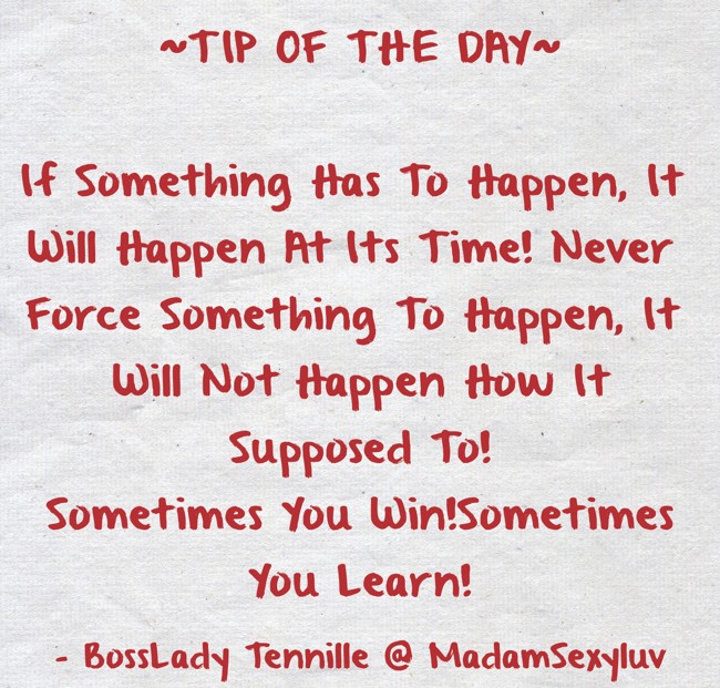 ~TIP OF THE DAY~ If Something Has To Happen, It Will Happen - Quozio