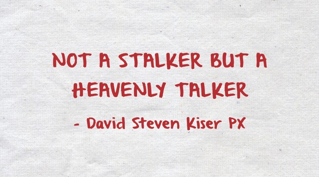 NOT A STALKER BUT A HEAVENLY TALKER - Quozio