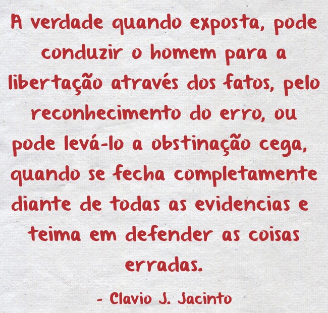 A verdade quando exposta, pode conduzir o homem para a - Quozio