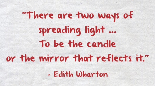 "There are two ways of spreading light ... To be the candle - Quozio