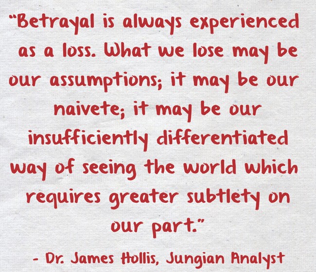 “Betrayal is always experienced as a loss. What we lose may - Quozio