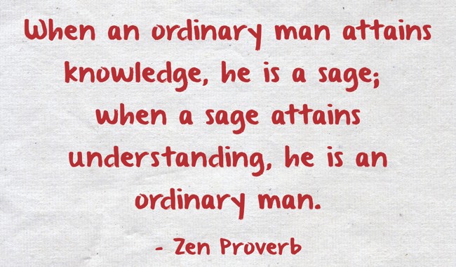 When an ordinary man attains knowledge, he is a sage; when - Quozio