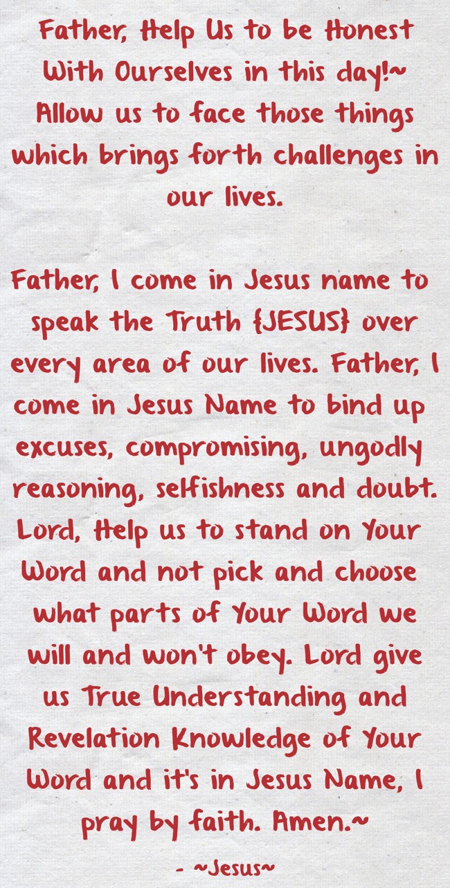 Father, Help Us to be Honest With Ourselves in this day!~ - Quozio