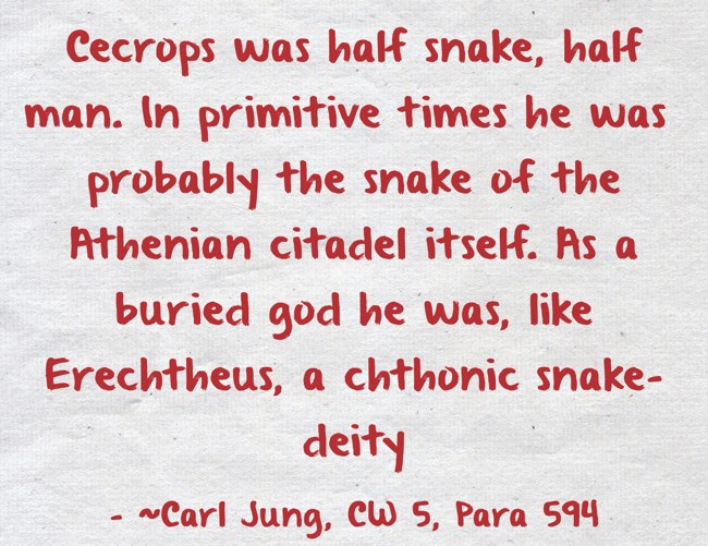 Cecrops was half snake, half man. In primitive times he was - Quozio