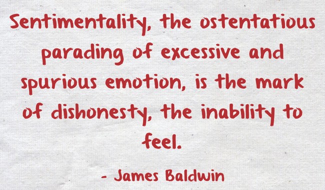 Sentimentality, the ostentatious parading of excessive and - Quozio