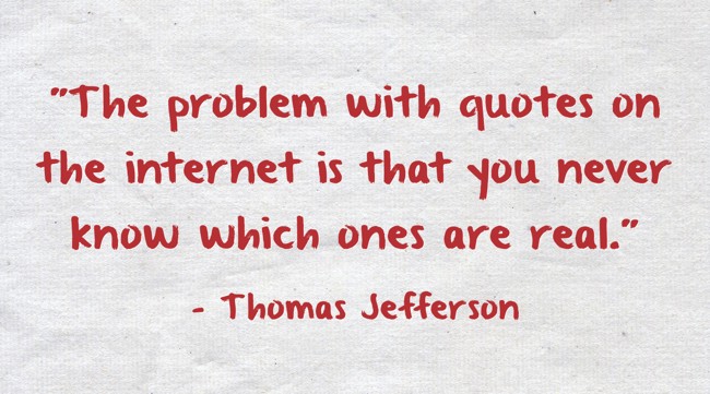 "The problem with quotes on the internet is that you never - Quozio