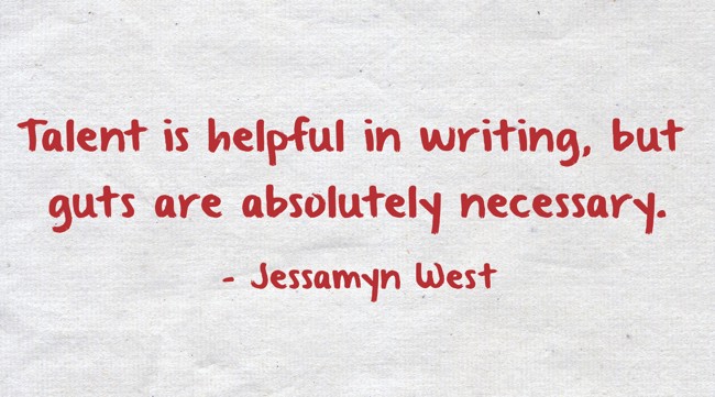 Talent is helpful in writing, but guts are absolutely - Quozio