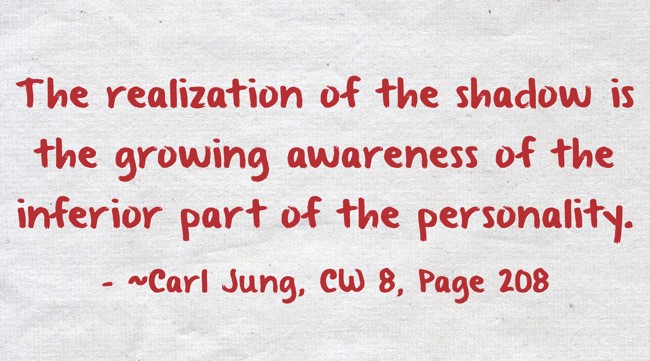 The realization of the shadow is the growing awareness of - Quozio