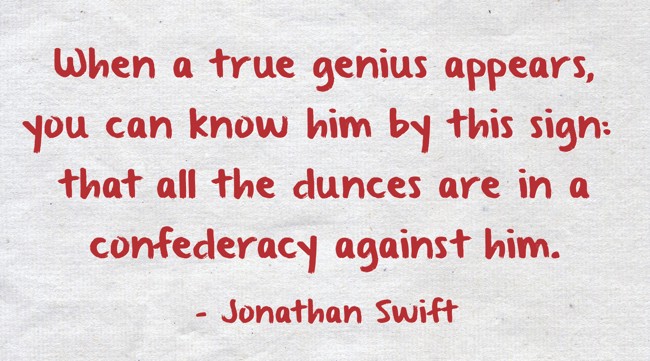 When a true genius appears, you can know him by this sign: - Quozio