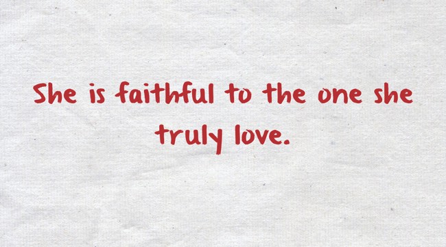 She is faithful to the one she truly love. - Quozio
