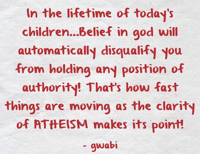 In the lifetime of today's children...Belief in god will - Quozio