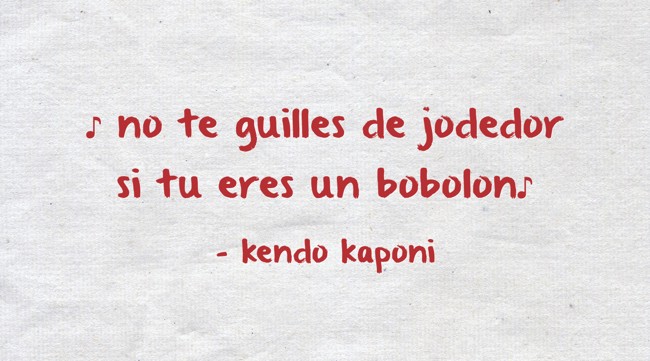 no te guilles de jodedor si tu eres un bobolon♪ - Quozio