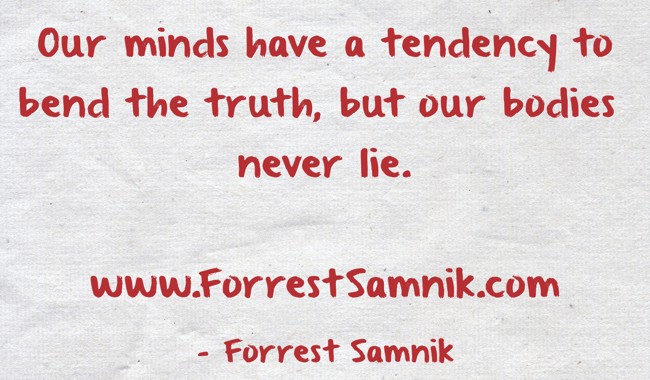 Our minds have a tendency to bend the truth, but our bodies - Quozio