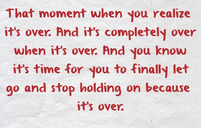That moment when you realize it's over. And it's completely - Quozio
