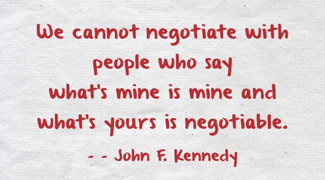 We cannot negotiate with people who say what's mine is mine - Quozio