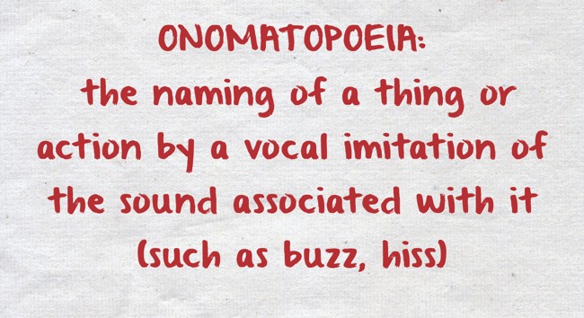 ONOMATOPOEIA: the naming of a thing or action by a vocal - Quozio