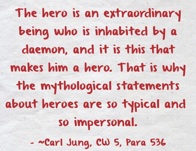The hero is an extraordinary being who is inhabited by a - Quozio