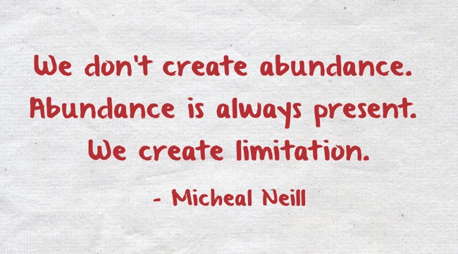 We don't create abundance. Abundance is always present. We - Quozio