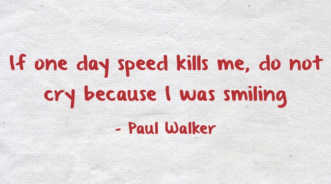 Paul Walker Quotes About Speed