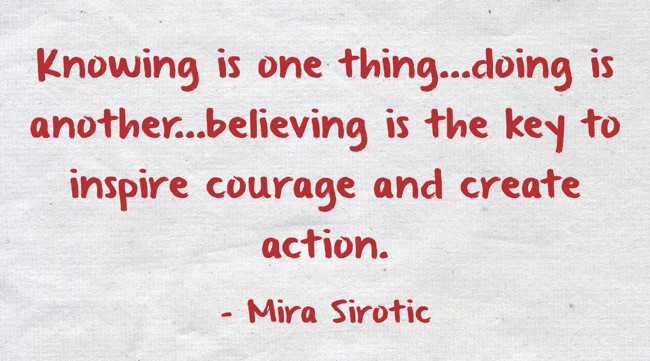 Knowing is one thing...doing is another...believing is the - Quozio