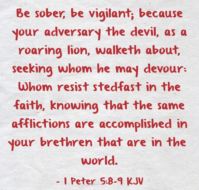 Be sober, be vigilant; because your adversary the devil, as - Quozio