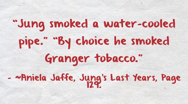 “Jung smoked a water-cooled pipe.” “By choice he smoked - Quozio