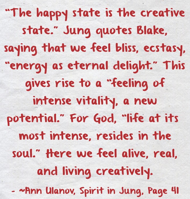 “The happy state is the creative state.” Jung quotes Blake, - Quozio