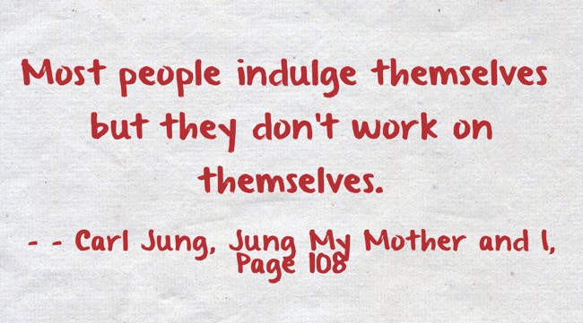 Most people indulge themselves but they don't work on - Quozio