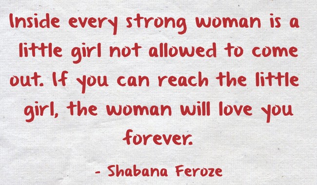 Inside every strong woman is a little girl not allowed to - Quozio