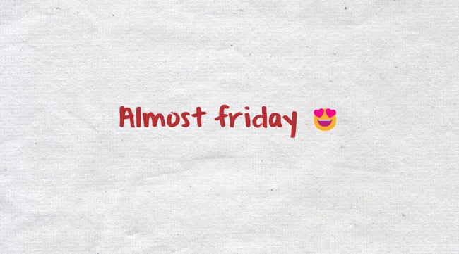 Almost friday 😍 - Quozio