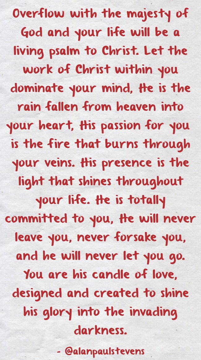 Overflow with the majesty of God and your life will be a - Quozio