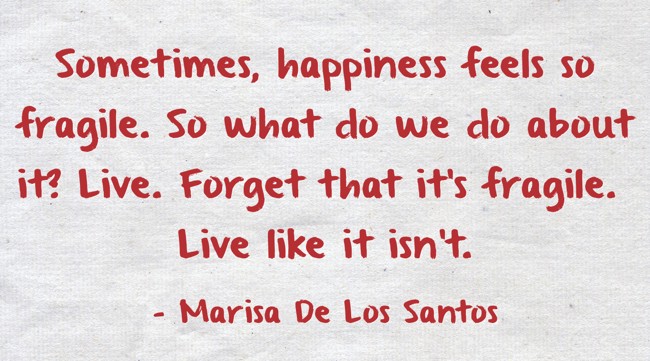 Sometimes, happiness feels so fragile. So what do we do - Quozio