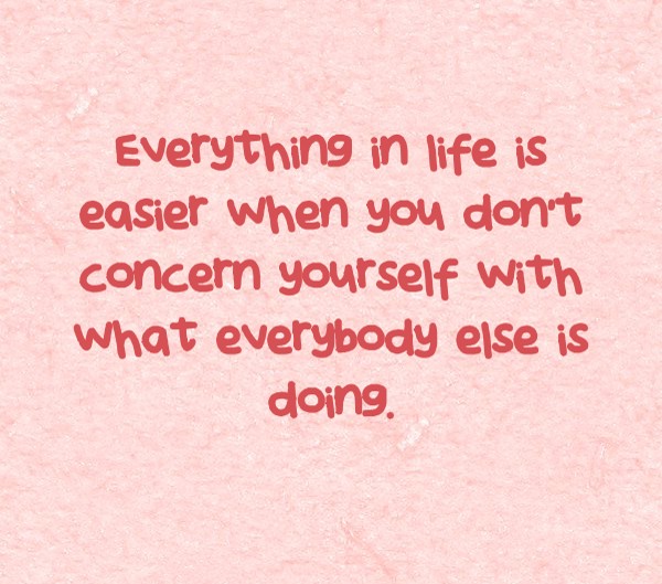 Everything in life is easier when you don't concern - Quozio