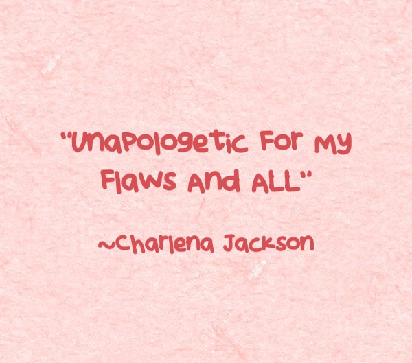“Unapologetic For My Flaws And ALL” - Quozio