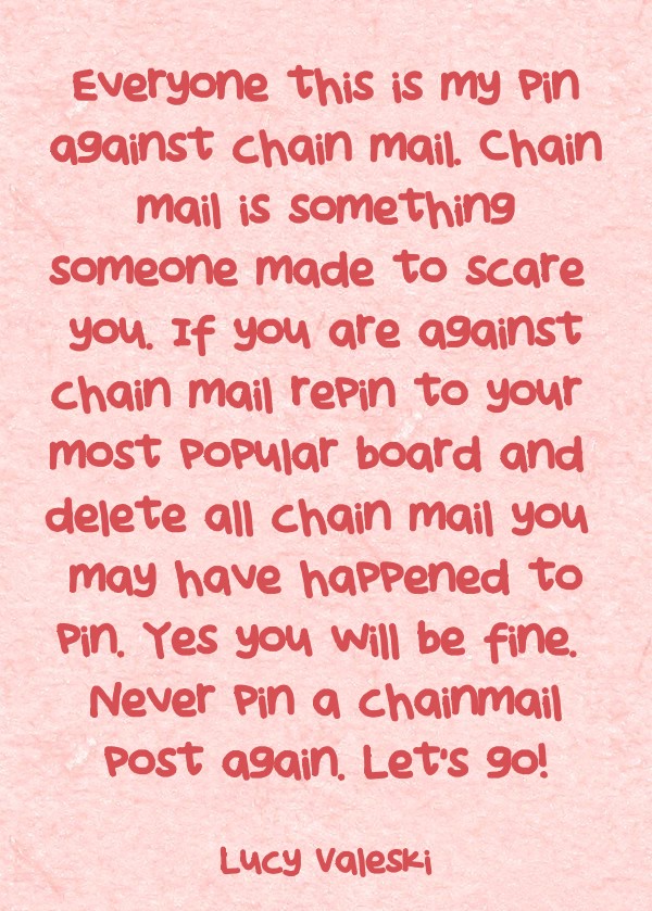 Everyone this is my pin against chain mail. Chain mail is - Quozio