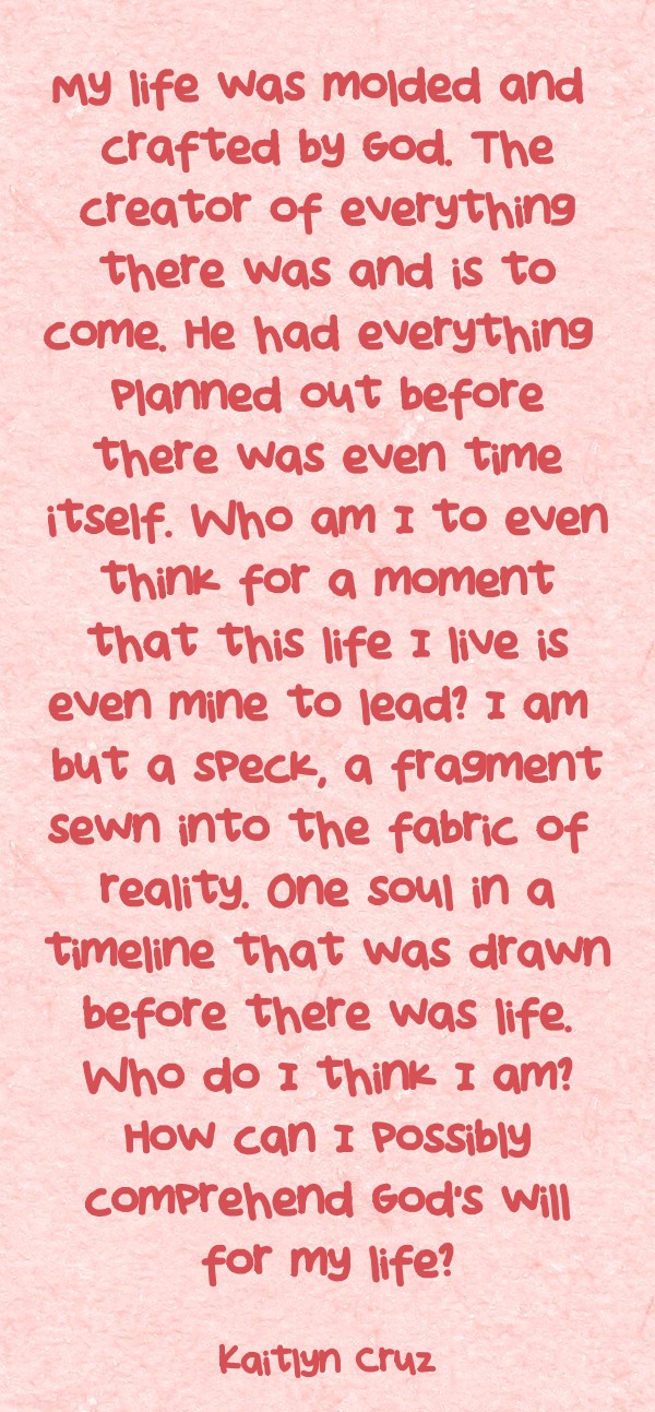 My life was molded and crafted by God. The creator of - Quozio