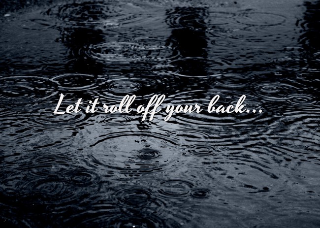 Let it roll off your back... - Quozio