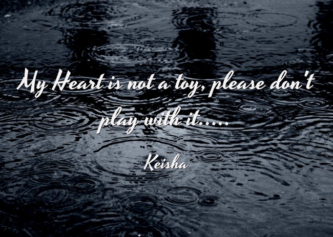My Heart is not a toy, please don't play with it..... - Quozio