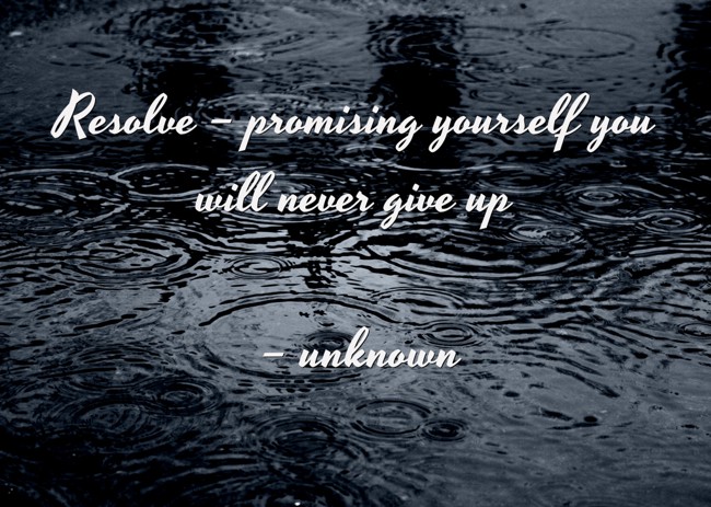 Resolve – promising yourself you will never give up – - Quozio