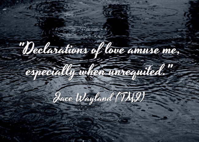 "Declarations of love amuse me, especially when unrequited." - Quozio