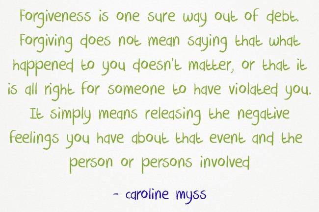 Forgiveness is one sure way out of debt. Forgiving does not - Quozio