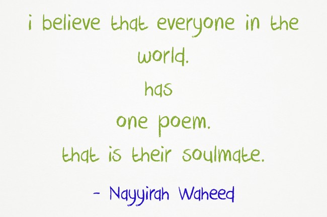 i believe that everyone in the world. has one poem. that is - Quozio