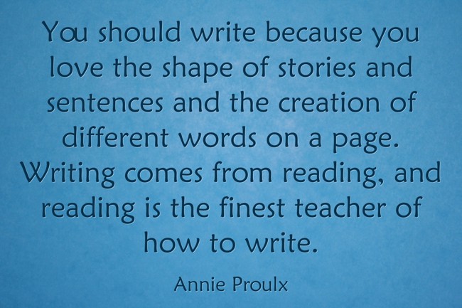 You should write because you love the shape of stories and - Quozio