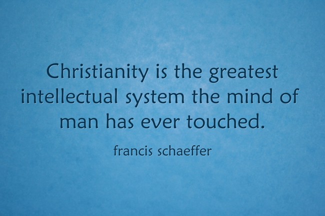 Christianity is the greatest intellectual system the mind - Quozio