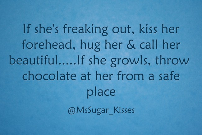 If she's freaking out, kiss her forehead, hug her & call - Quozio