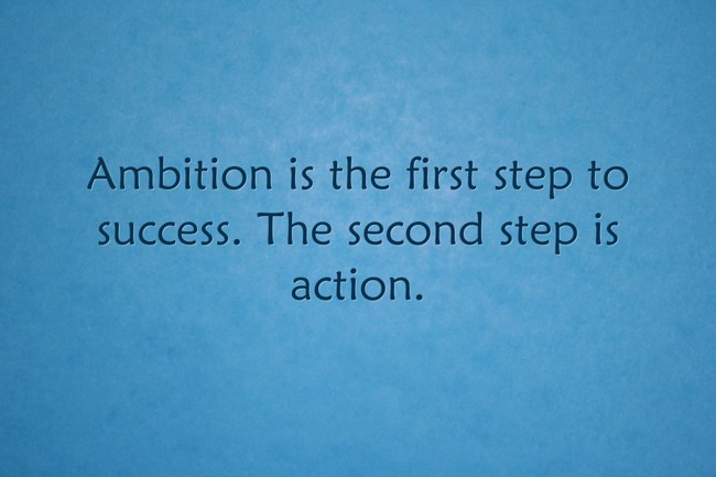 Ambition is the first step to success. The second step is - Quozio