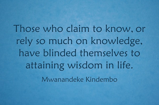 Those who claim to know, or rely so much on knowledge, have - Quozio