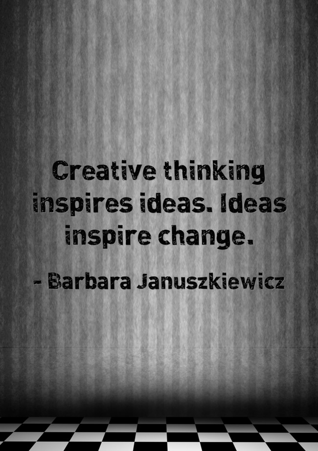 Creative thinking inspires ideas. Ideas inspire change. - Quozio