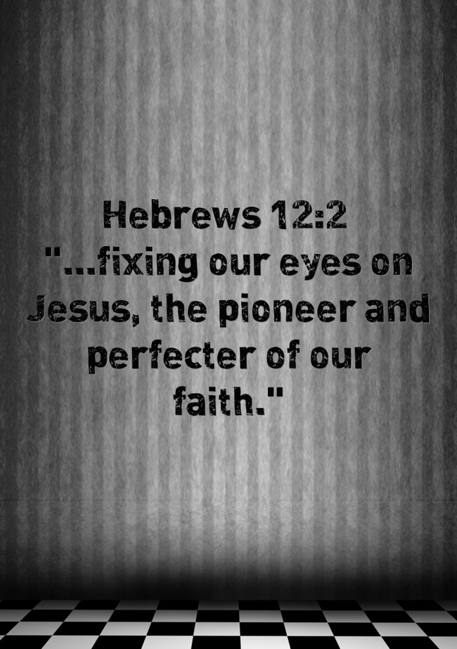 Hebrews 12:2 "...fixing our eyes on Jesus, the pioneer and - Quozio