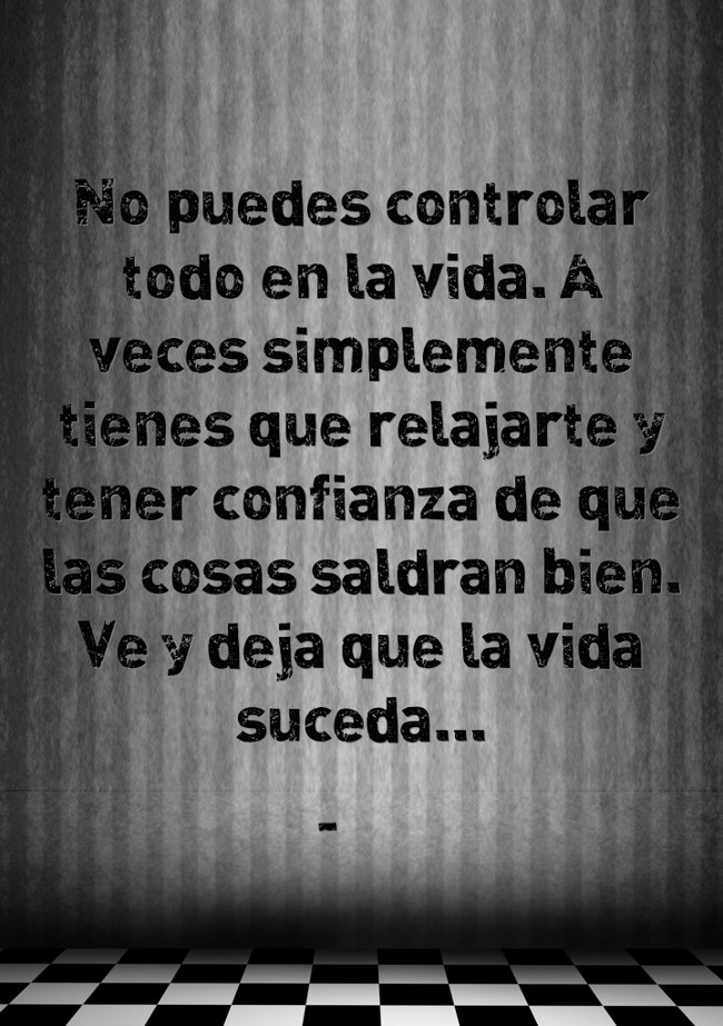 No puedes controlar todo en la vida. A veces simplemente - Quozio